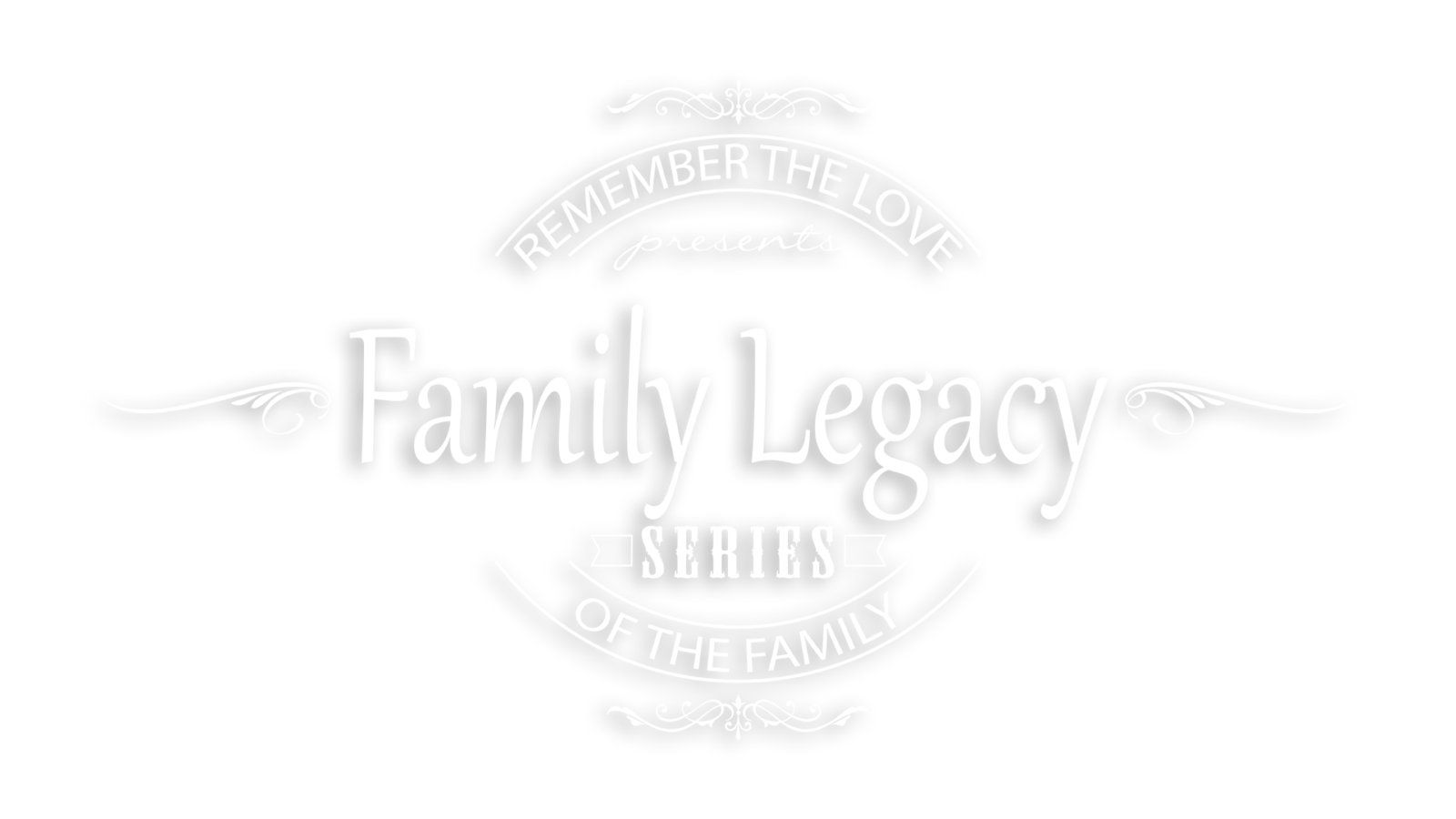 Family Legacy Series | Remember the Love of the Family